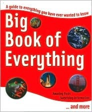 Big Book of Everything: A Guide to Everything You Have Ever Wanted to ...