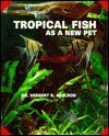 Tropical Fish As a New Pet by Herbert R. Axelrod | Goodreads