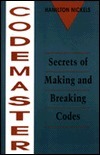 Codemaster: Secrets of Making and Breaking Codes by Hamilton Nickels ...