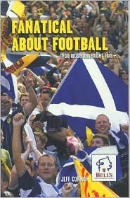 Fanatical About Football: You Must Remember This . . . by Jeff Connor ...