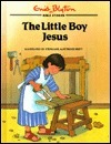The Little Boy Jesus (Bible Stories) by Enid Blyton | Goodreads