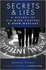 Secrets and Lies: A History of CIA Mind Control and Germ Warfare by ...