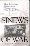 Sinews of War: How Technology, Industry and Transportation Won the ...
