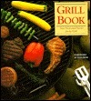 The Grill Book: New Foods and Flavors for the Grill by Kelly McCune ...