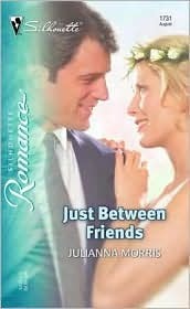 Just Between Friends (Silhouette Romance) by Julianna Morris | Goodreads