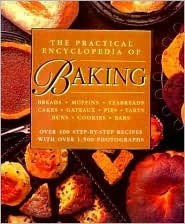 The Practical Encyclopedia of Baking Over 400 Step-by-step Recipes with Over 1,500 Photographs ...