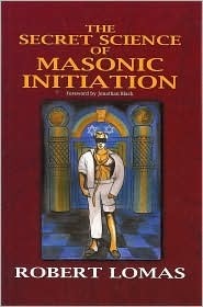 The Secret Science of Masonic Initiation by Robert Lomas | Goodreads