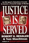 Justice Is Served by Robert K. Ressler | Goodreads