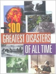 The 100 Greatest Disasters of All Time by Stephen J. Spignesi | Goodreads