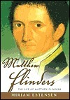 The Life of Matthew Flinders by Miriam Estensen | Goodreads
