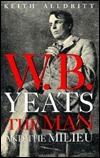 W. B. Yeats: The Man and the Milieu by Keith Alldritt | Goodreads