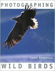 Photographing Wild Birds by Chris Gomersall | Goodreads