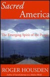 Sacred America: The Emerging Spirit of the People by Roger Housden ...