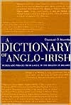 A Dictionary of Anglo-Irish: Words and Phrases from Gaelic in the ...