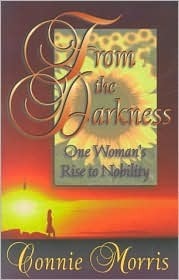 From the Darkness: One Woman's Rise to Nobility by Connie Morris ...