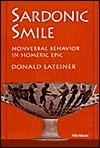 Sardonic Smile: Nonverbal Behavior in Homeric Epic by Donald Lateiner ...