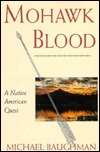 Mohawk Blood: A Native American Quest by Mike Baughman | Goodreads