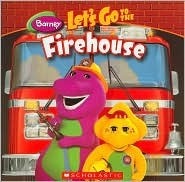 Let's Go to the Firehouse (Barney) by Mark S. Bernthal | Goodreads