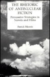 The Rhetoric of Antinuclear Fiction: Persuasive Strategies in Novels ...