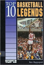 Top 10 Basketball Legends (Sports Top 10) by Ken Rappoport | Goodreads