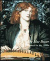 The Blue Bower: Rossetti in the 1860s by Paul Spencer-Longhurst | Goodreads