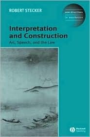 Interpretation and Construction: Art, Speech, and the Law by Robert ...