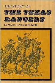 The Story of the Texas Rangers by Walter Prescott Webb | Goodreads