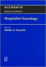 Hospitalist Neurology: Blue Books of Practical Neurology, Volume 20 by ...