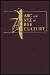 The ABC and Xyz of Bee Culture: An Encyclopedia of Beekeeping by Roger ...