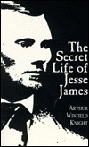 The Secret Life of Jesse James by Arthur Winfield Knight | Goodreads