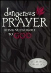 Dangerous Prayer: Being Vulnerable to God by William J. O'Malley ...