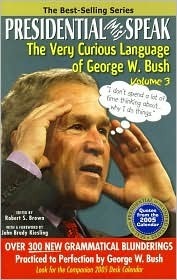 Presidential MisSpeak: The Very Curious Language of George W. Bush ...