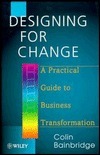 Designing for Change: A Practical Guide to Business Transformation by ...