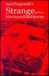 Strange but True Newfoundland Stories by Jack Fitzgerald | Goodreads