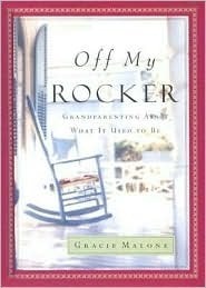 Off My Rocker: Grandparenting Ain't What It Used to Be by Gracie Malone ...
