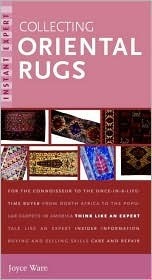 Instant Expert: Collecting Oriental Rugs by Joyce C. Ware | Goodreads