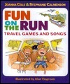 Fun on the Run: Travel Games and Songs by Joanna Cole | Goodreads