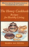 The Honey Cookbook: Recipes for Healthy Living by Maria Lopinto | Goodreads