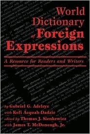 World Dictionary of Foreign Expressions: A Resource for Readers and ...