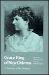Grace King of New Orleans: A Selection of Her Writings by Grace ...