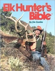 Elk Hunter's Bible by Jim Zumbo | Goodreads