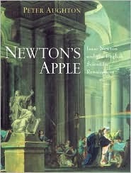 Newton's Apple: Isaac Newton and the English Scientific Renaissance by ...