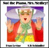 Not the Piano, Mrs. Medley! by Evan Levine | Goodreads