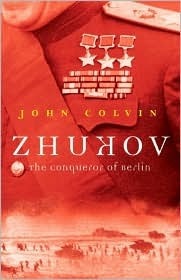 Zhukov: The Conqueror of Berlin by John Colvin | Goodreads