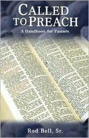 Called to Preach: A Handbook for Pastors by Rod Bell | Goodreads
