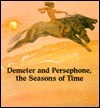 Demeter and Persephone, the Seasons of Time by I.M. Richardson | Goodreads