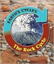 The Rock Cycle (Earth's Cycles) by Cheryl Jakab | Goodreads