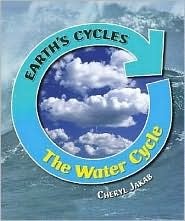 The Water Cycle (Earth's Cycles) by Cheryl Jakab | Goodreads
