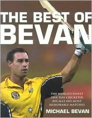 The Best of Bevan: The World's Finest One-Day Cricketer Recalls His ...