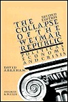 Collapse of the Weimar Republic: Political Economy and Crisis by David ...